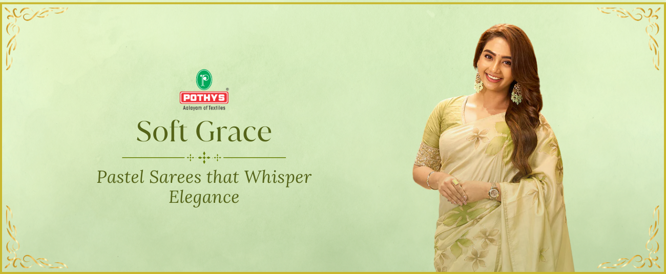Soft Grace: Pastel Sarees That Speak Volumes | Pothys